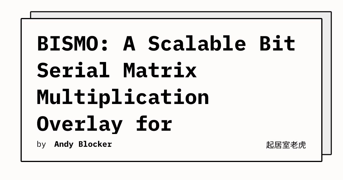 Bismo A Scalable Bit Serial Matrix Multiplication Overlay For Reconfigurable Computing 起居室老虎