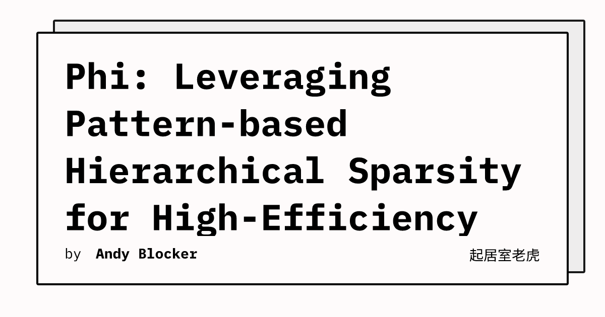 Phi: Leveraging Pattern-based Hierarchical Sparsity for High-Efficiency Spiking Neural Networks ...
